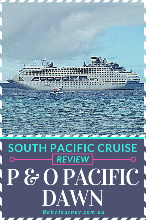 South Pacific Cruising In Our P & O Pacific Dawn Review - Baby Journey